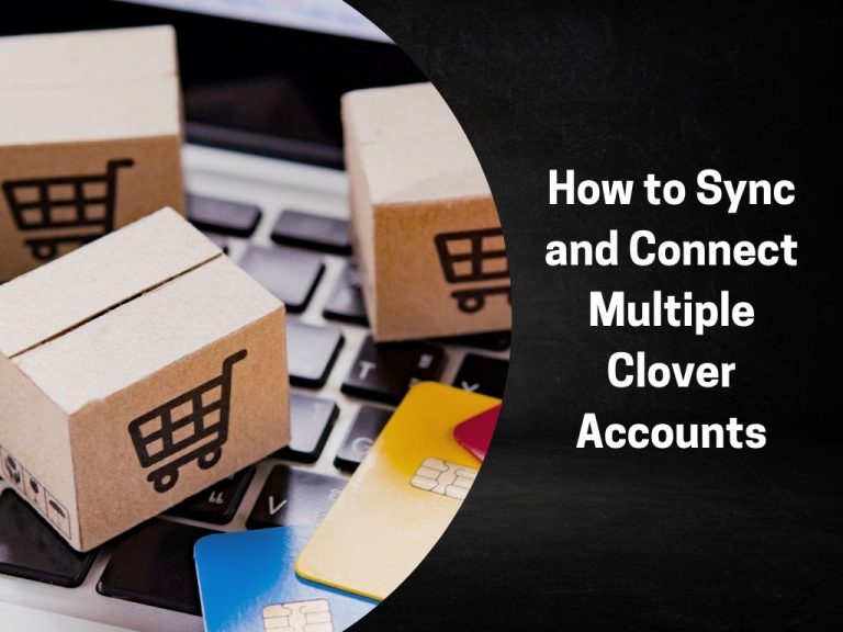 How to Sync & Connect Multiple Clover Accounts Together | QuickSync